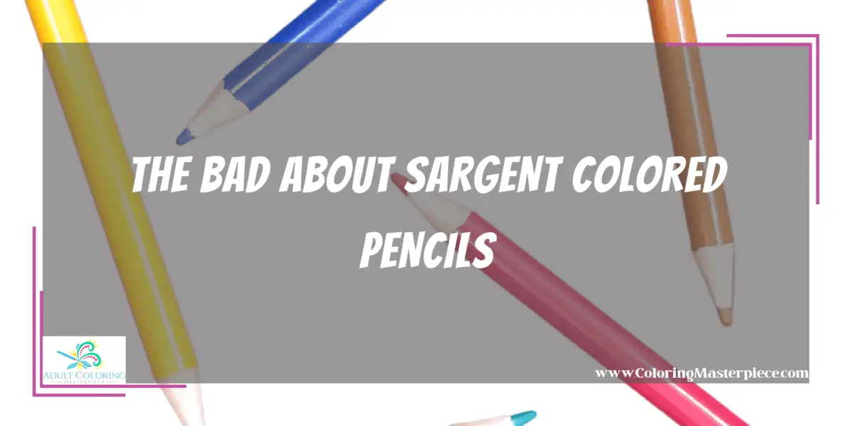 Are Sargent Colored Pencils Good? - Adult Coloring Masterpiece