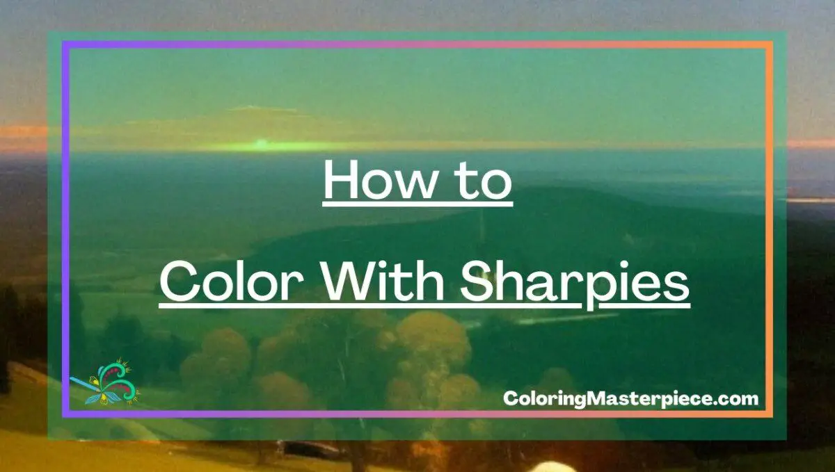 How to Color With Sharpies - Adult Coloring Masterpiece