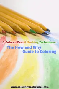 5 Colored Pencil Marking Techniques: The How and Why Guide to Coloring ...