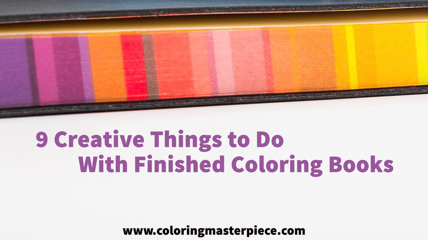 9 Creative Things to Do With Finished Coloring Books - Adult Coloring ...