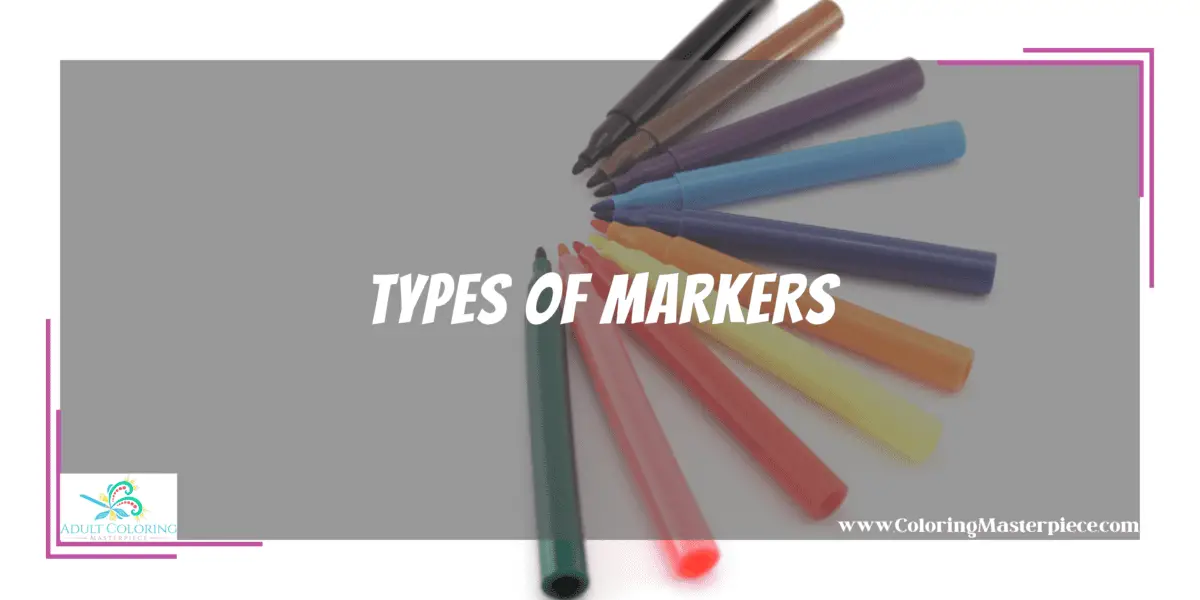 Best Markers for Coloring - Adult Coloring Masterpiece