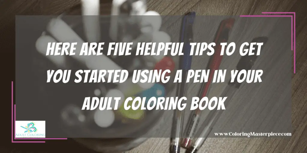 Why Use a Ballpoint Pen for Drawings? - Adult Coloring Masterpiece