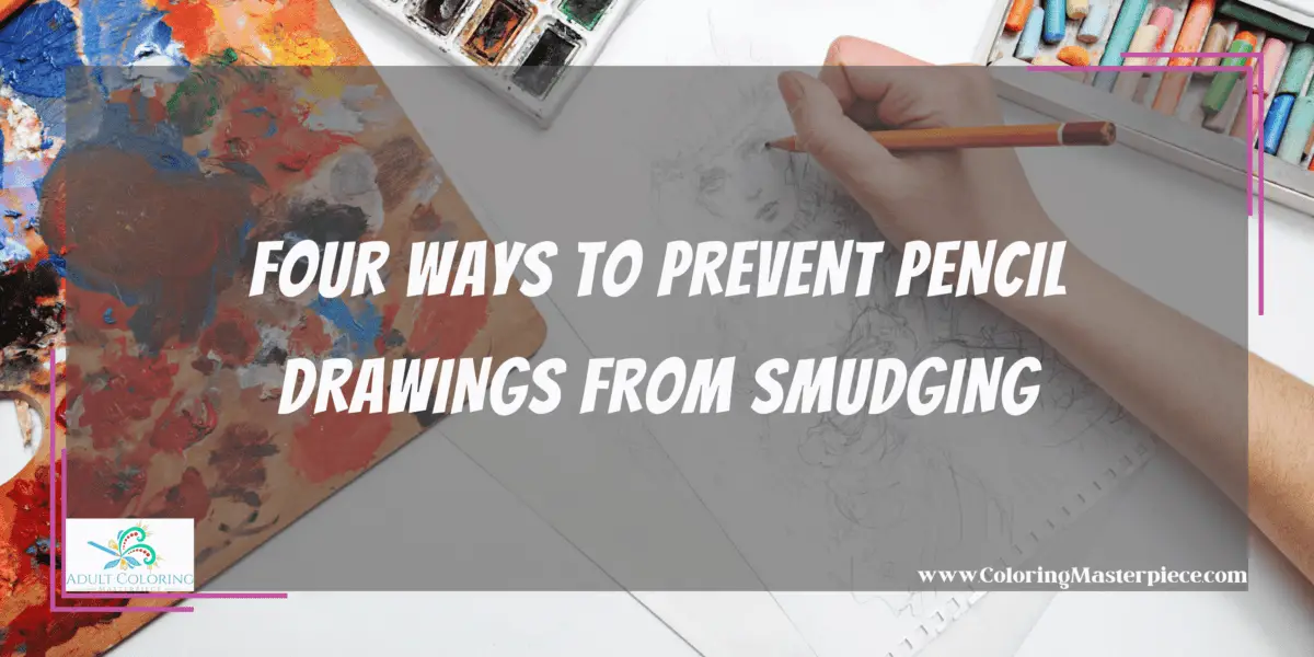 Four Ways to Prevent Pencil Drawings from Smudging - Adult Coloring ...