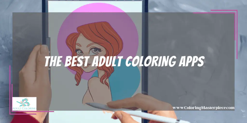 The Best Adult Coloring Apps - Adult Coloring Masterpiece