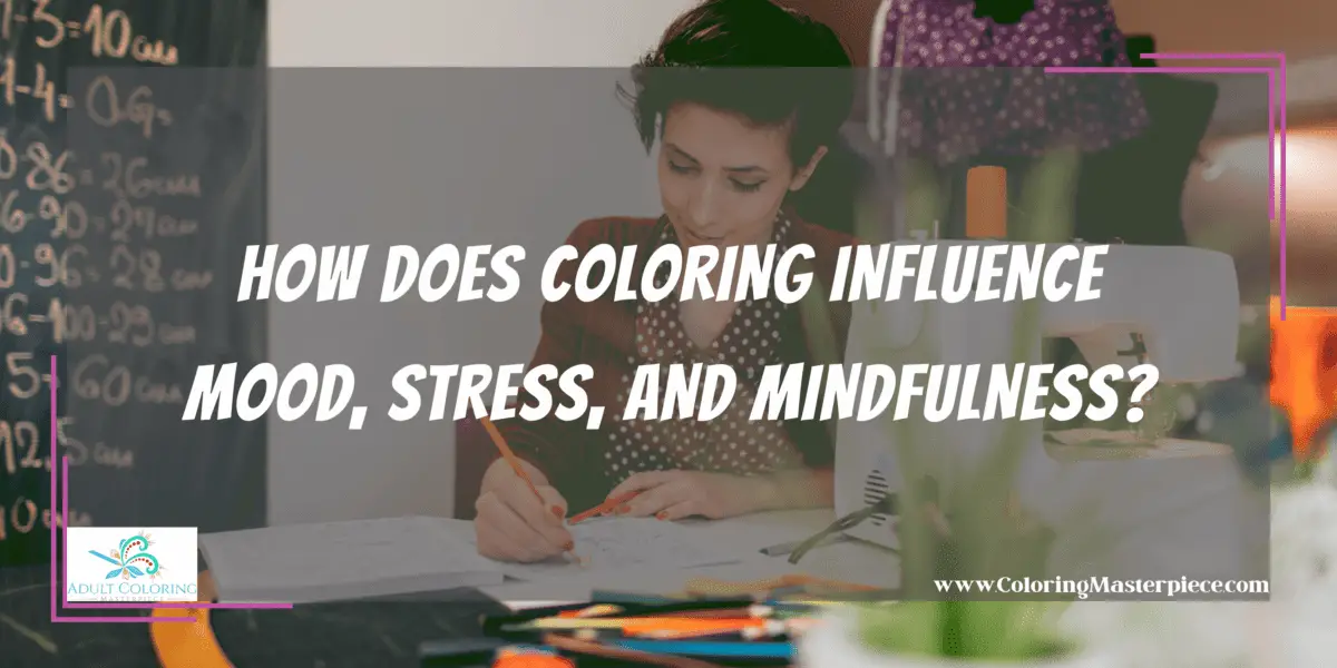 How Does Coloring Influence Mood, Stress, and Mindfulness? - Adult ...