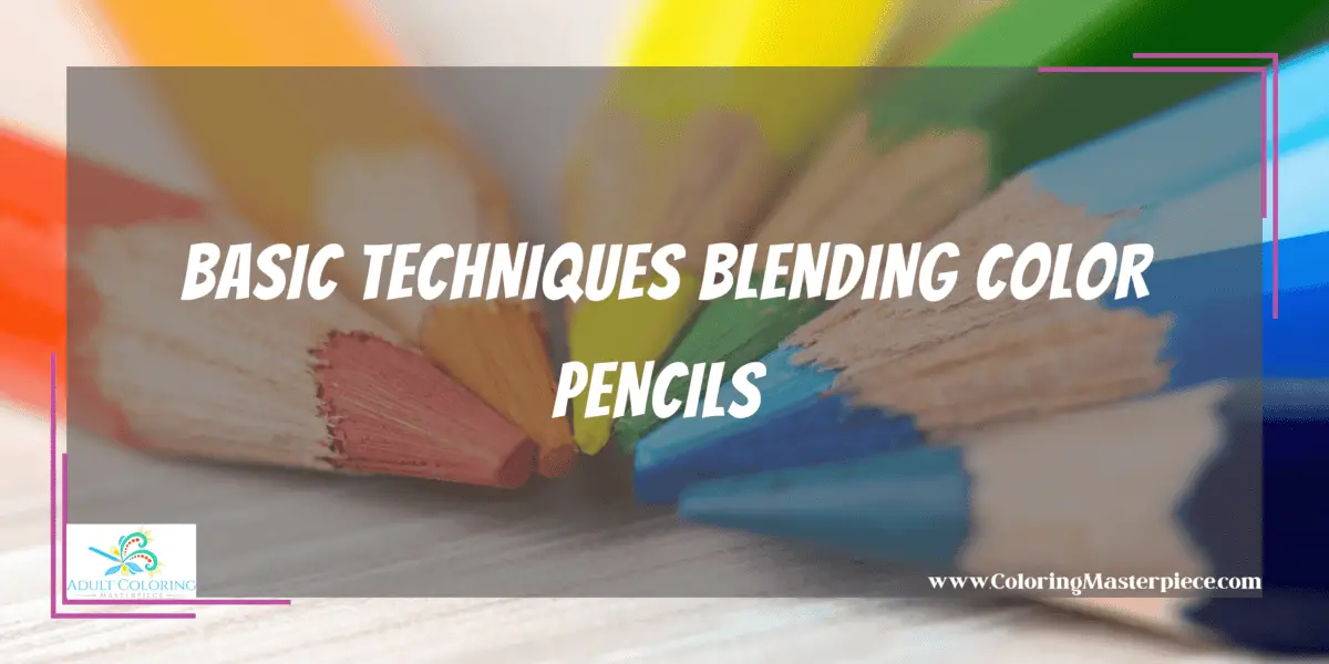 How Do You Blend Colors When Coloring? - Adult Coloring Masterpiece