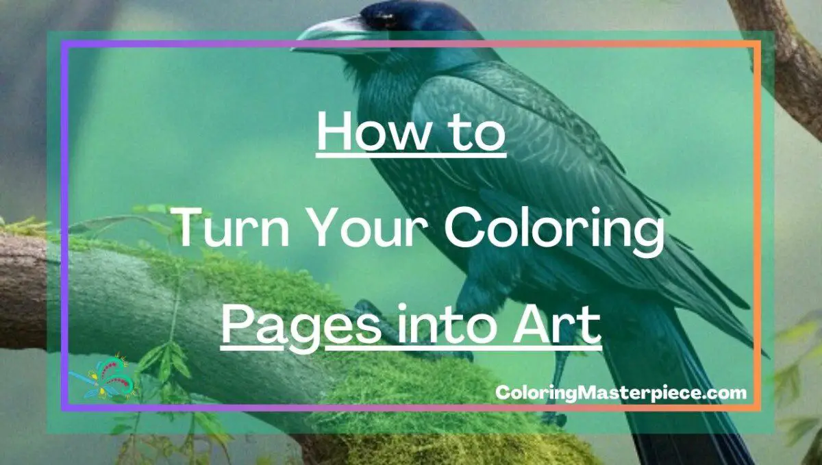 How to Turn Your Coloring Pages into Art - Adult Coloring Masterpiece