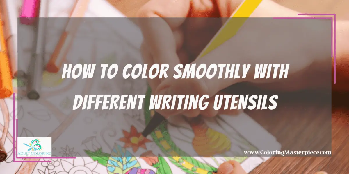 How Do You Color Smoothly? - Adult Coloring Masterpiece