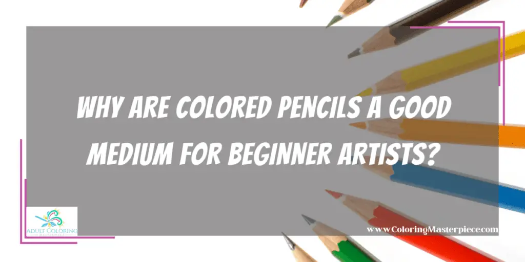 Best Colored Pencils For Beginners - Adult Coloring Masterpiece