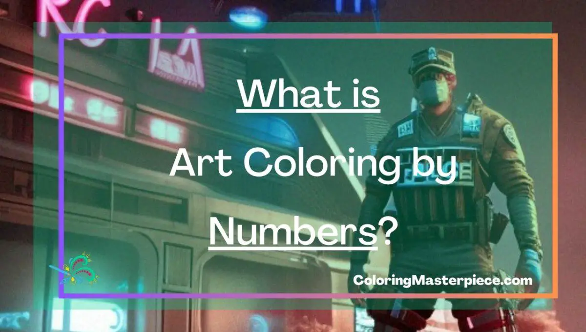 What is Art Coloring by Numbers? - Adult Coloring Masterpiece