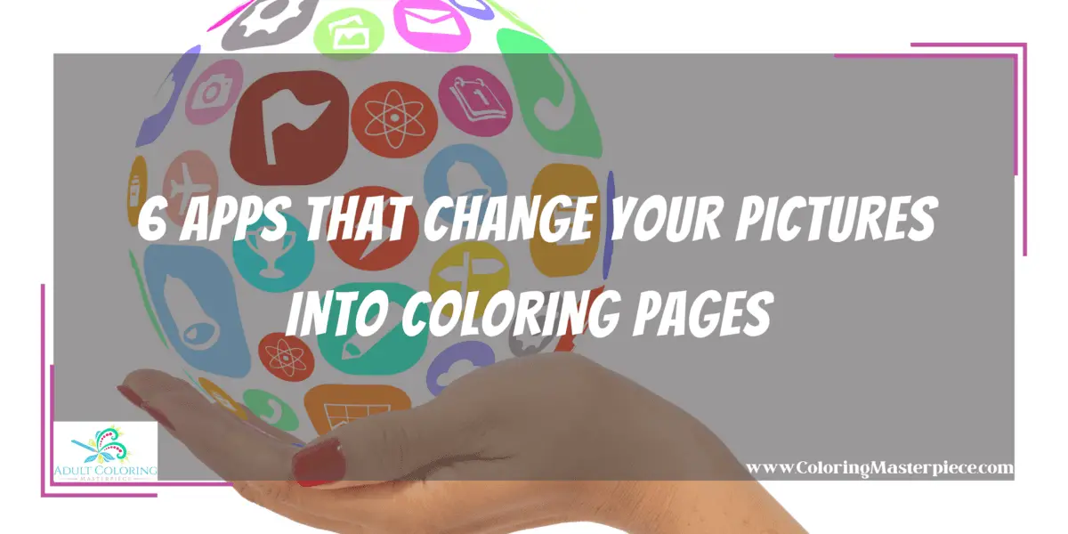 6 Apps That Change Your Pictures Into Coloring Pages - Adult Coloring ...