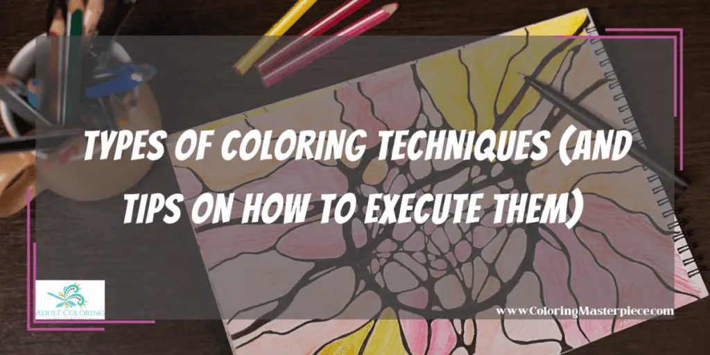Types Of Coloring Techniques - Adult Coloring Masterpiece
