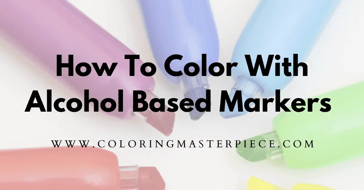 How To Color With Alcohol Based Markers - Adult Coloring Masterpiece