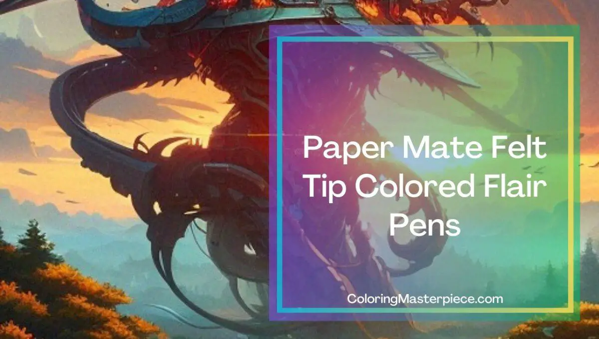 What Are The Best Felt Tips For Adult Coloring (No. 5 Is Beginner ...