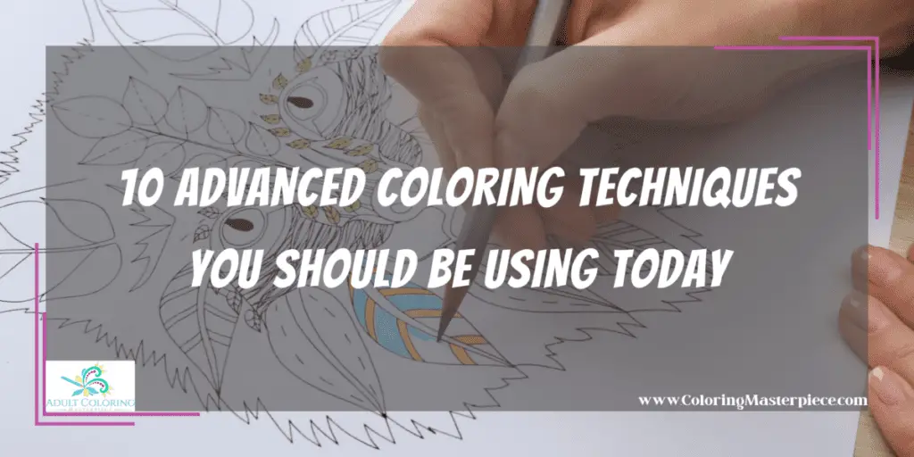 10 Advanced Coloring Techniques - Adult Coloring Masterpiece