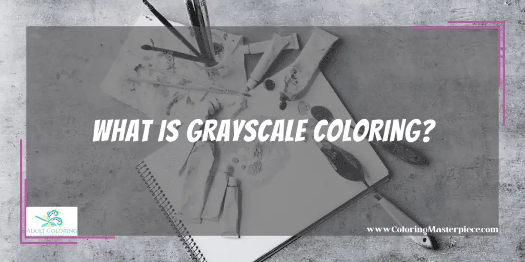 How Do You Color in Grayscale? - Adult Coloring Masterpiece