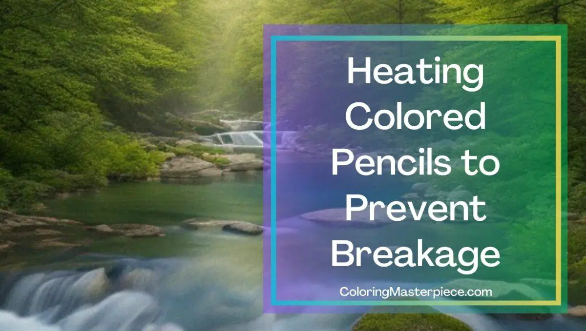 How to Heat Colored Pencils in 3 Quick Steps - Adult Coloring Masterpiece