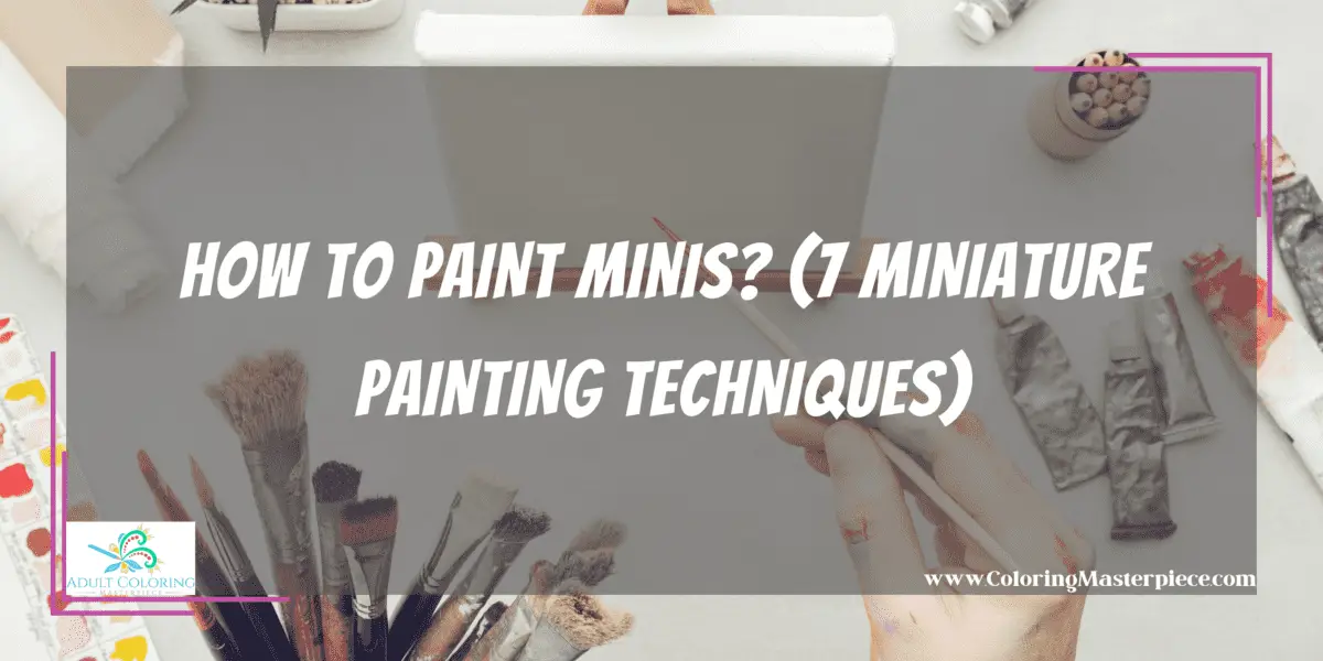 7 Miniature Painting Techniques - Adult Coloring Masterpiece