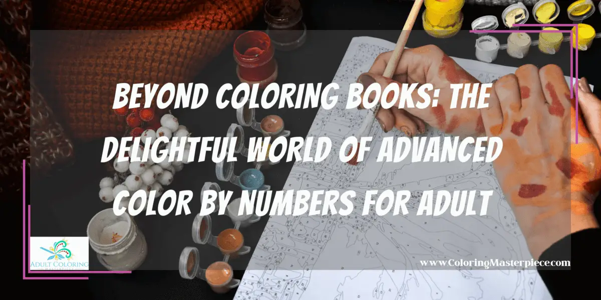Advanced Color by Numbers for Adults - Adult Coloring Masterpiece