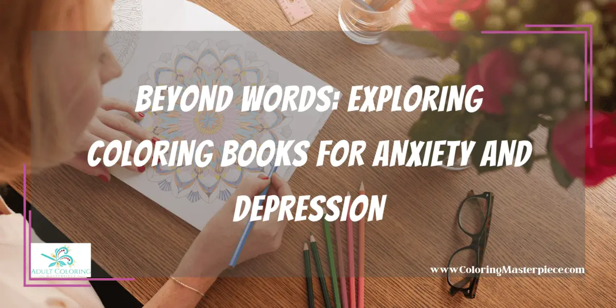 Coloring Books for Anxiety and Depression - Adult Coloring Masterpiece