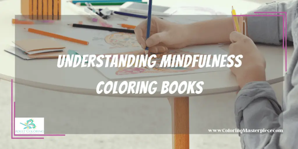 Mindfulness Coloring Books - Adult Coloring Masterpiece