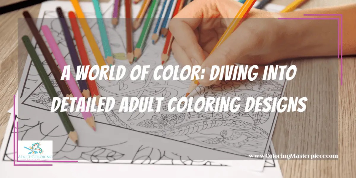 Detailed Adult Coloring Designs - Adult Coloring Masterpiece
