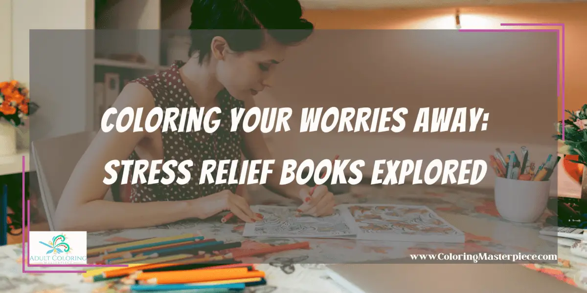 Stress Relief Coloring Books - Adult Coloring Masterpiece