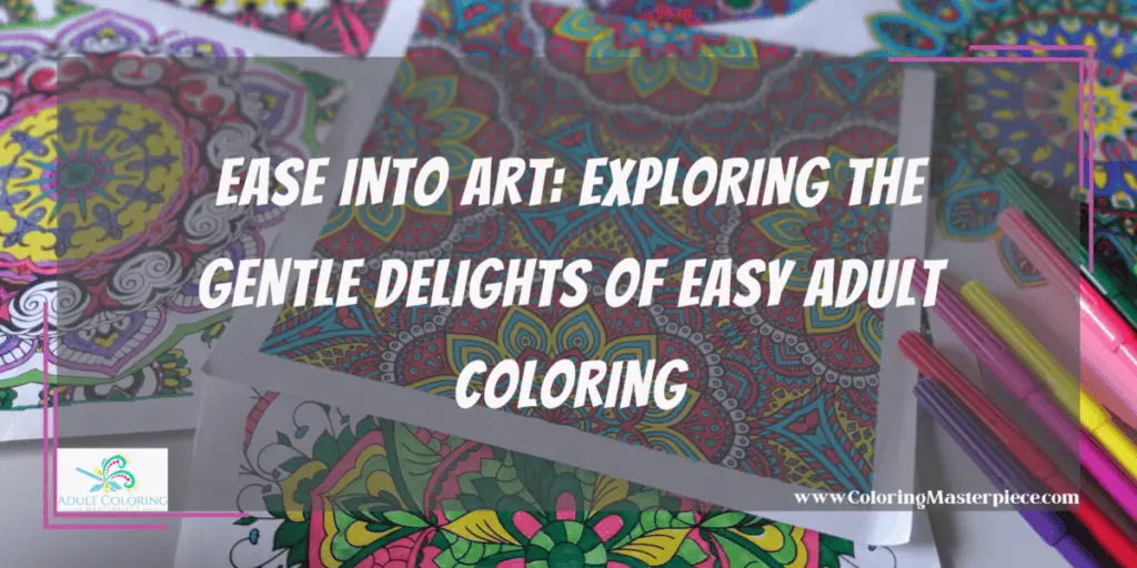 Easy Adult Coloring - Adult Coloring Masterpiece