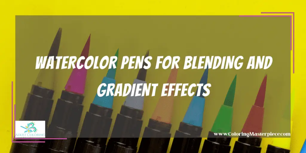 Choosing the Right Coloring Pens for Adults - Adult Coloring Masterpiece