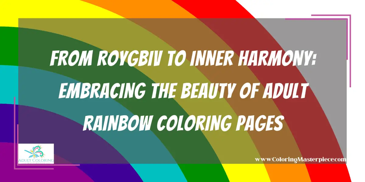 Adult Rainbow Coloring Pages - Adult Coloring Masterpiece