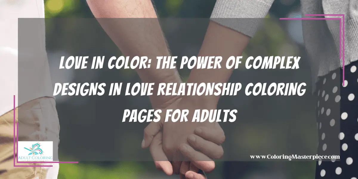 Love Relationship Coloring Pages for Adults - Adult Coloring Masterpiece