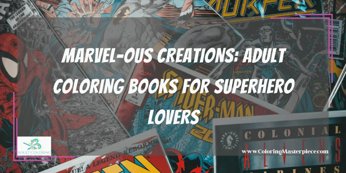 Adult Coloring Books for Superhero Lovers - Adult Coloring Masterpiece