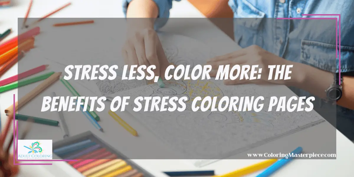 Benefits of Stress Coloring Pages - Adult Coloring Masterpiece