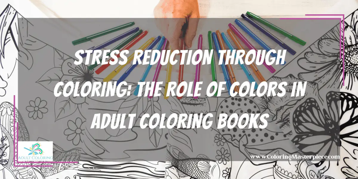 Role of Colors in Adult Coloring Books - Adult Coloring Masterpiece