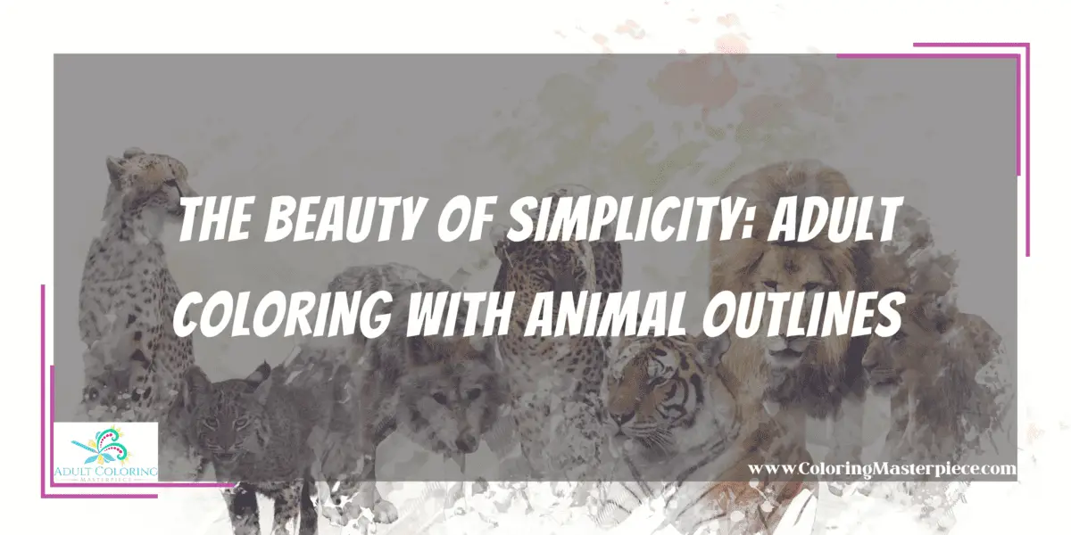 Adult Coloring with Animal Outlines - Adult Coloring Masterpiece