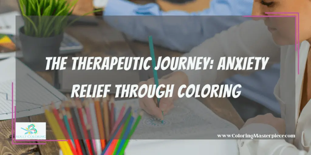 Anxiety Relief Through Coloring - Adult Coloring Masterpiece