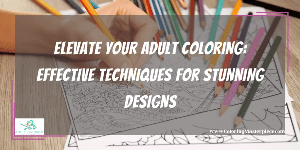 Best Coloring Techniques - Adult Coloring Masterpiece