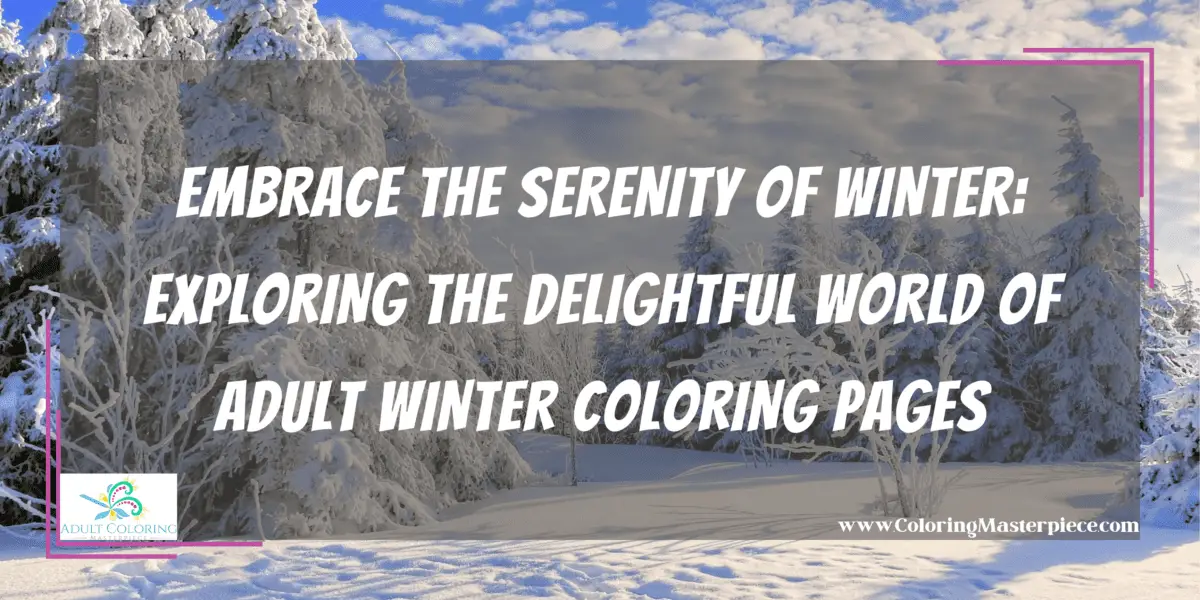 Adult Winter Coloring Pages - Adult Coloring Masterpiece