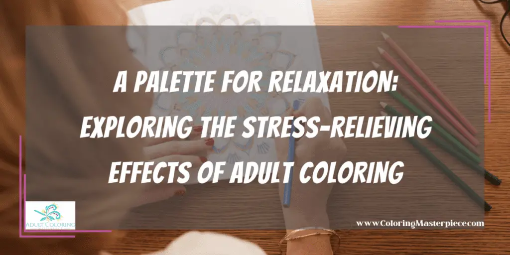 Benefits of Adult Coloring - Adult Coloring Masterpiece