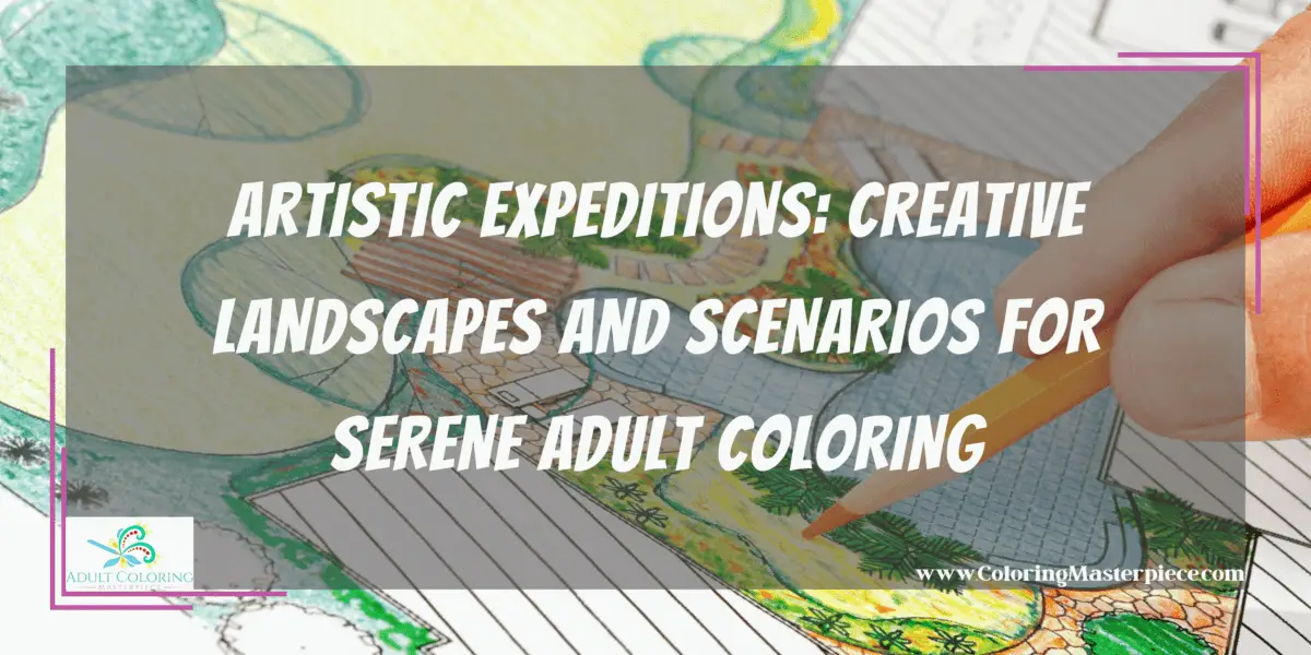 Landscapes Adult Coloring - Adult Coloring Masterpiece