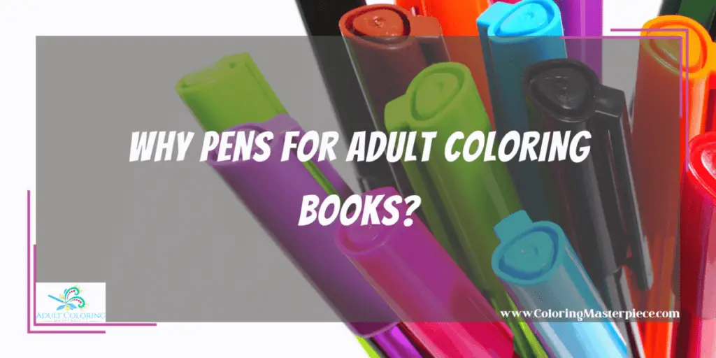Best Pens for Adult Coloring Books - Adult Coloring Masterpiece