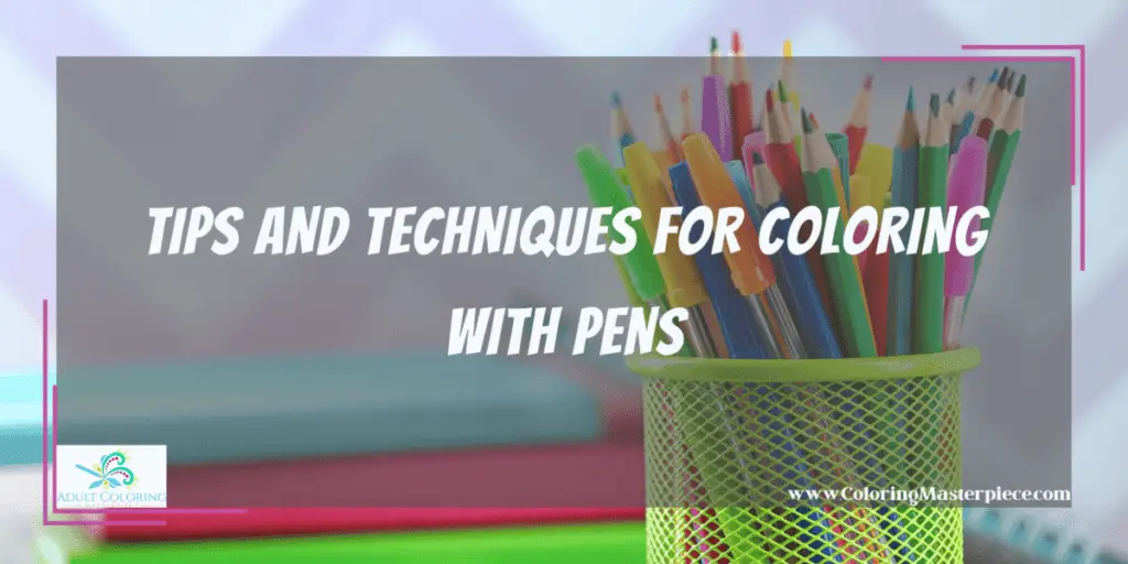 Best Pens for Adult Coloring Books - Adult Coloring Masterpiece