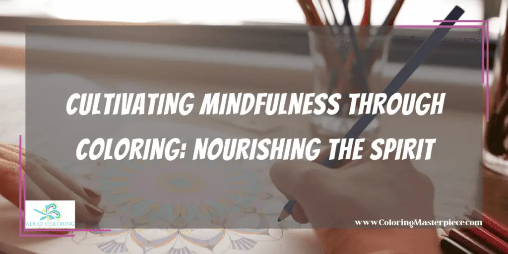 Meditative Coloring - Adult Coloring Masterpiece