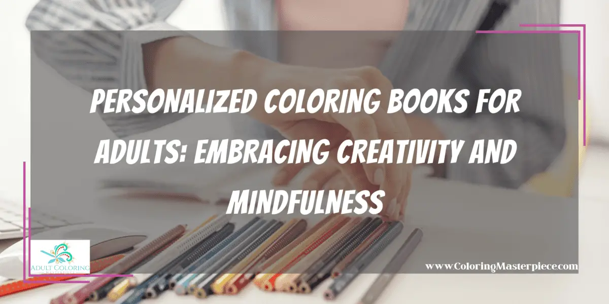Personalized Coloring Books for Adults - Adult Coloring Masterpiece