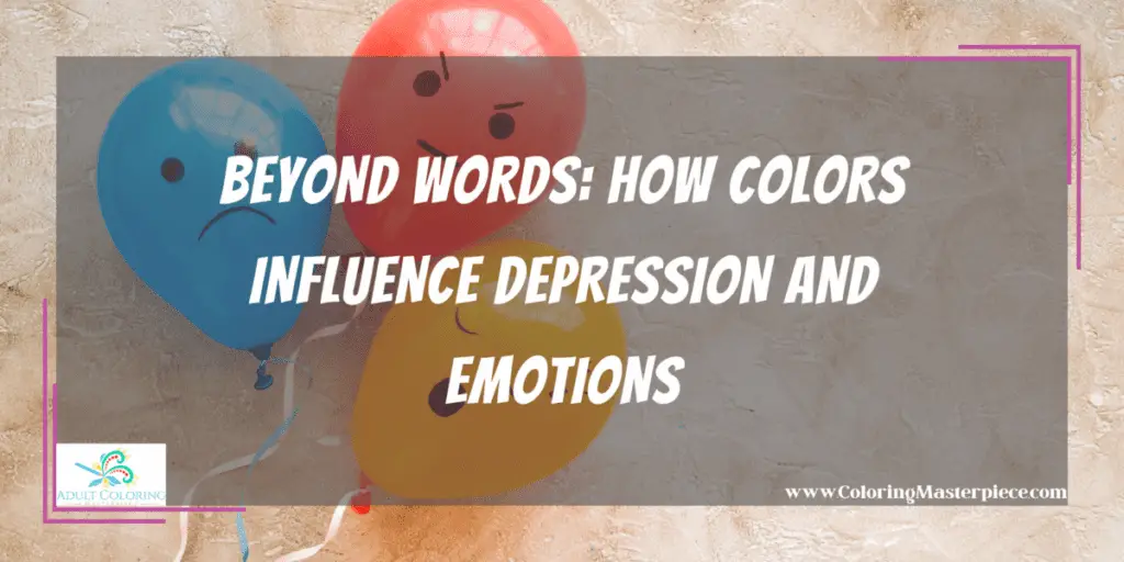 How Colors Influence Depression and Emotions - Adult Coloring Masterpiece