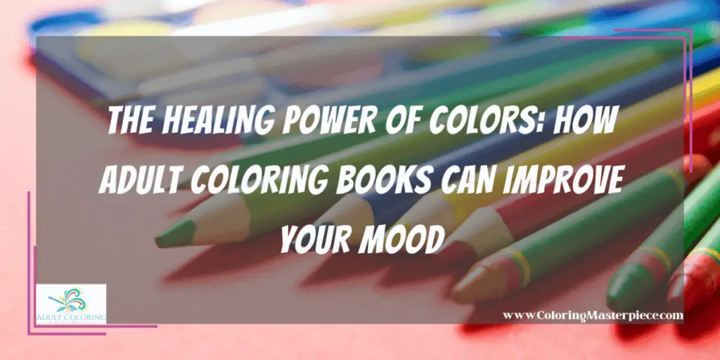 How Adult Coloring Books Can Improve Your Mood - Adult Coloring Masterpiece