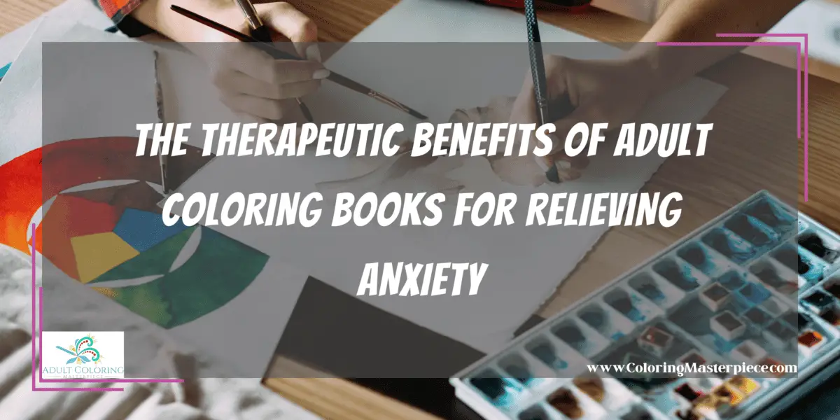 Can Coloring Books Help Relieving Anxiety? - Adult Coloring Masterpiece