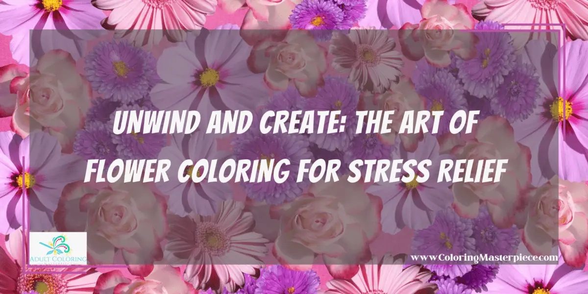 Flower Adult Coloring - Adult Coloring Masterpiece