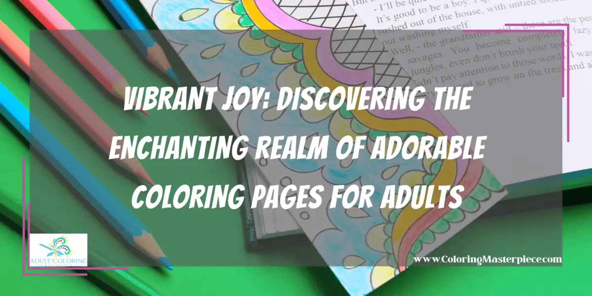 Vibrant Joy: Discovering the Enchanting Realm of Adorable Coloring ...