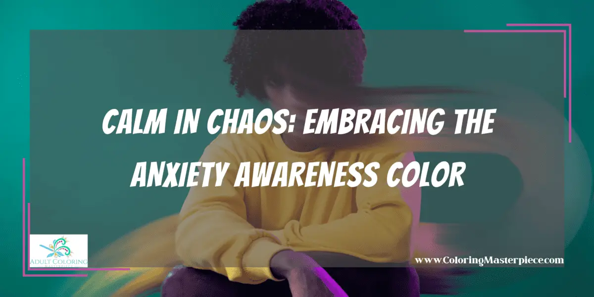Anxiety Awareness Color - Adult Coloring Masterpiece